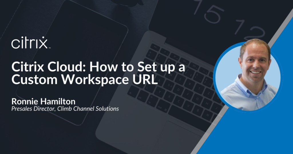 Citrix Cloud - How to Set up a Custom Workspace URL - Climb Channel ...