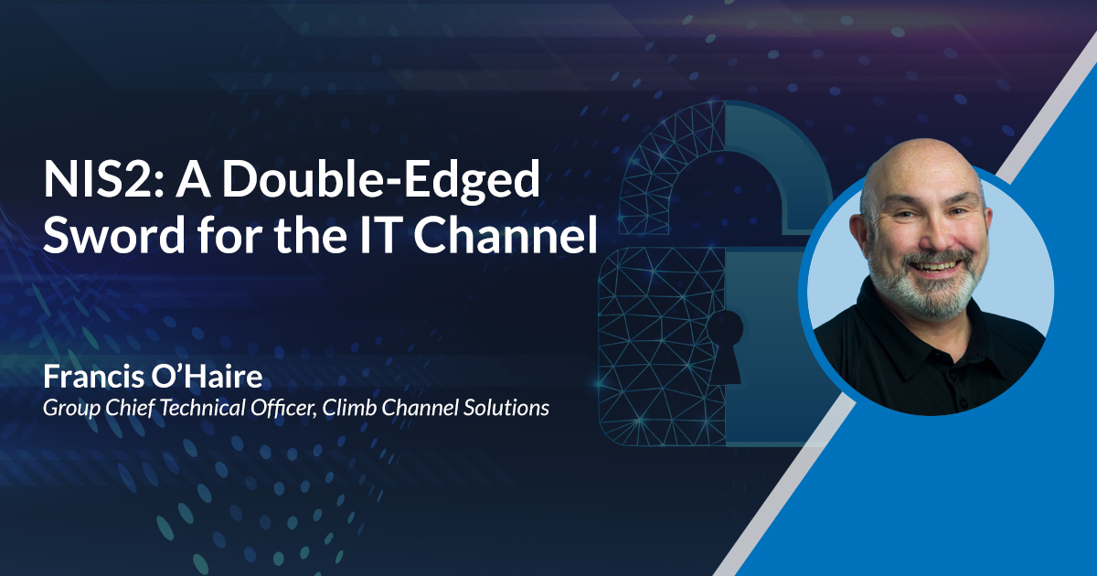 NIS2: A Double-Edged Sword for the IT Channel - Climb Channel Solutions UK