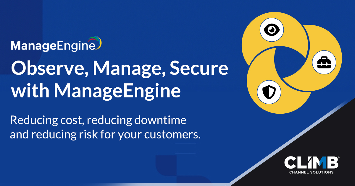 Observe, Manage, Secure with ManageEngine - Climb Channel Solutions UK