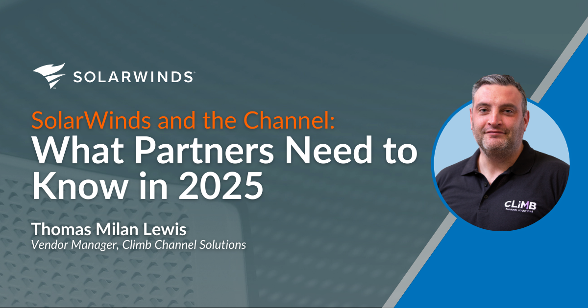 SolarWinds and the Channel: What Partners Need to Know in 2025 - Climb Channel Solutions UK